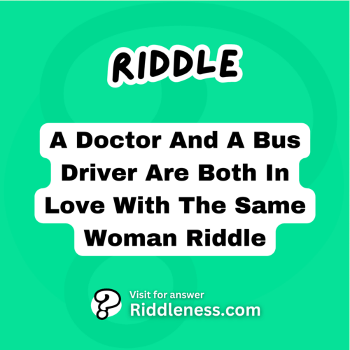 A Doctor And A Bus Driver Are Both In Love With The Same Woman Riddle ...