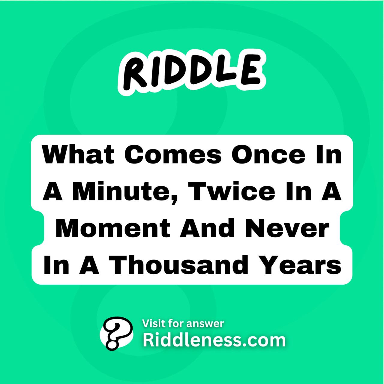 What Comes Once In A Minute, Twice In A Moment And Never In A Thousand ...