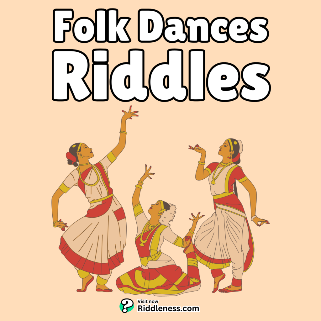 100+ Riddles About Folk Dances (With Answers) - Riddleness