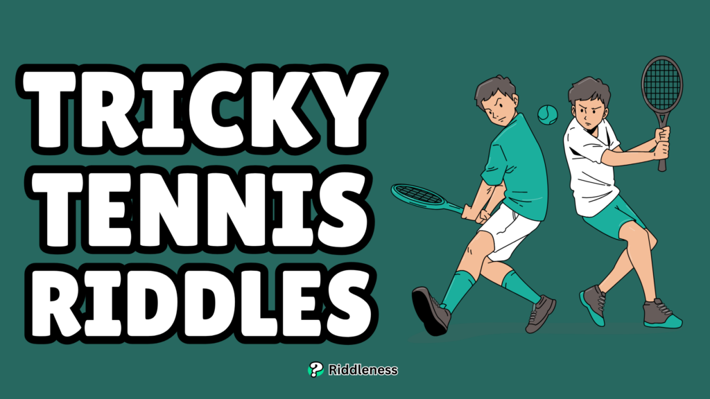 100+ Riddles About Tennis (With Answers) - Riddleness